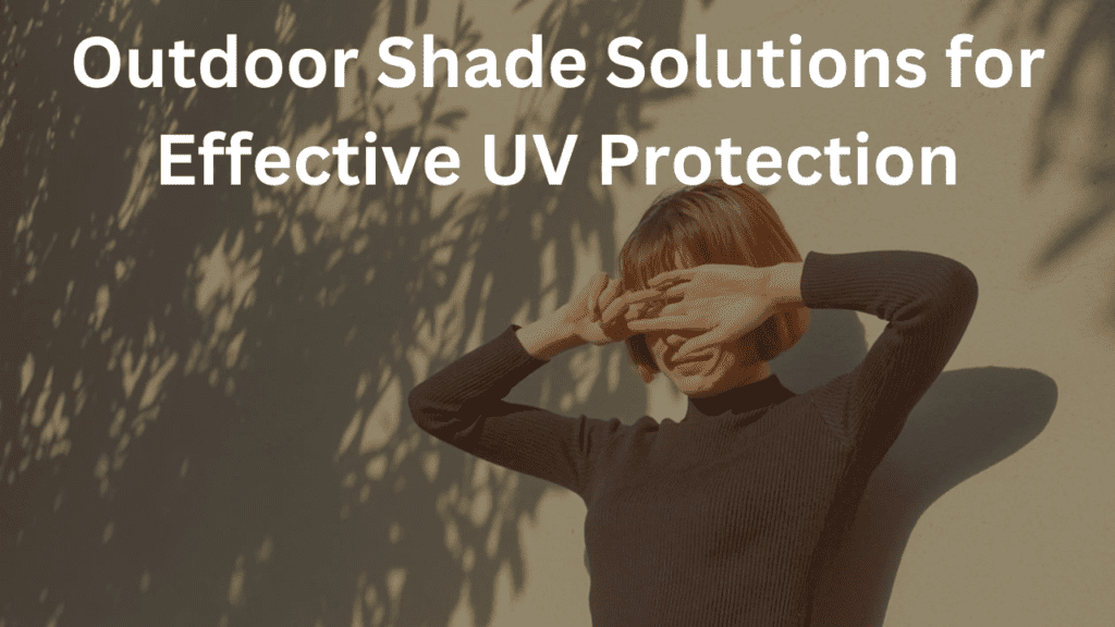 Outdoor Shade Solutions for Health: The Importance of UV Protection ...